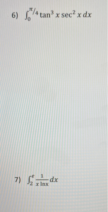 Solved 6) 5"/4 tan” x sec? x dx 7) Sze xinx dx 8) Seks | Chegg.com