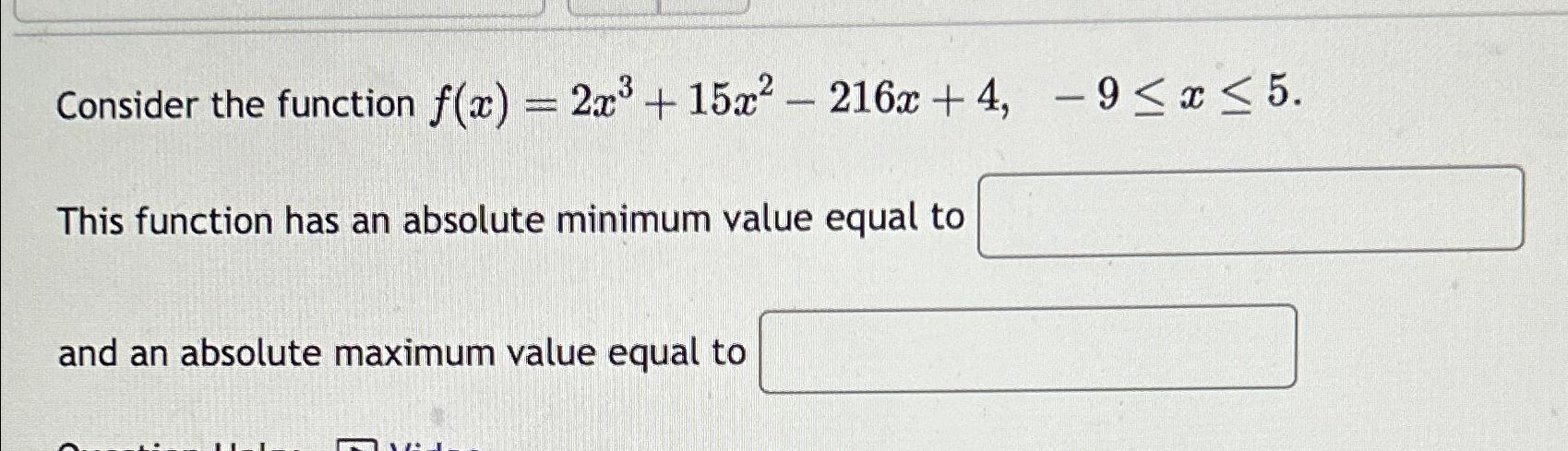 Solved Consider the function f(x)=2x3+15x2-216x+4,-9≤x≤5This | Chegg.com