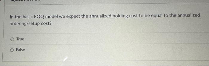 Solved In the basic EOQ model we expect the annualized | Chegg.com