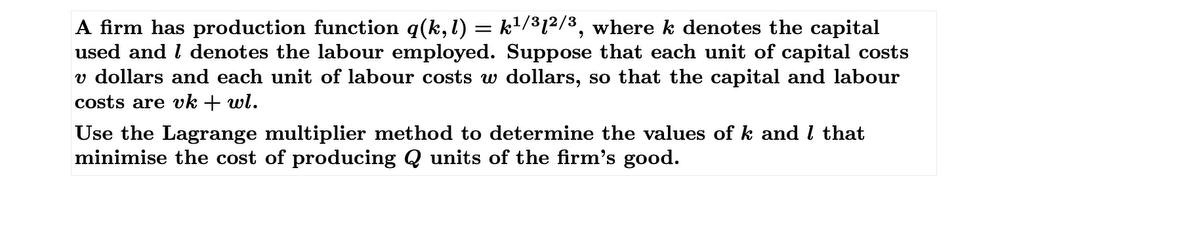 Solved A firm has production function q(k,l)=k13l23, ﻿where | Chegg.com