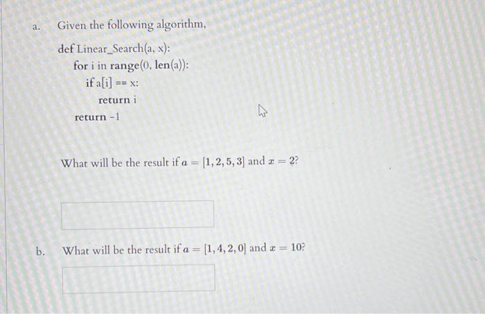 Solved a. Given the following algorithm, def Linear_Search | Chegg.com