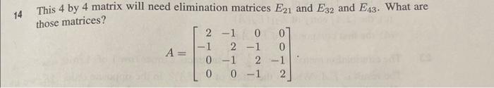 Solved This 4 by 4 matrix will need elimination matrices E21 | Chegg.com