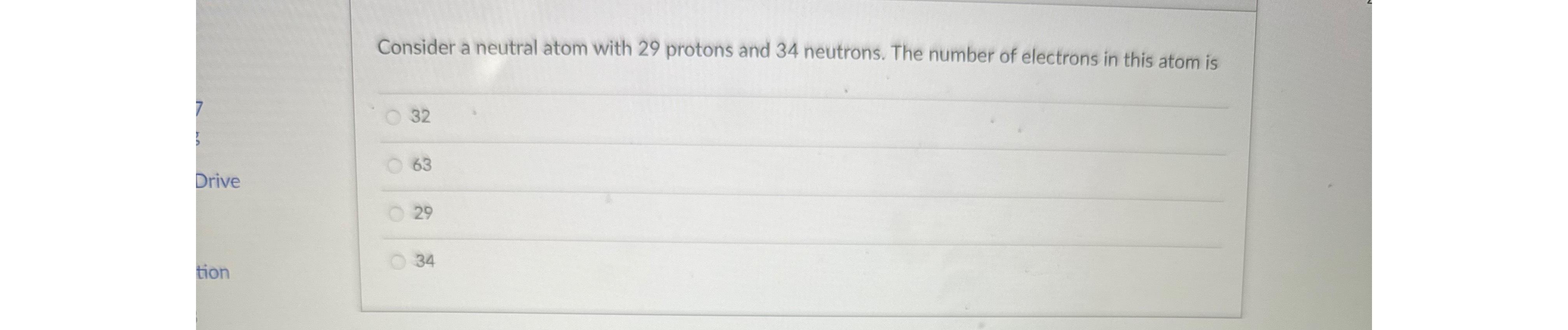 Solved Consider a neutral atom with 29 ﻿protons and 34 | Chegg.com