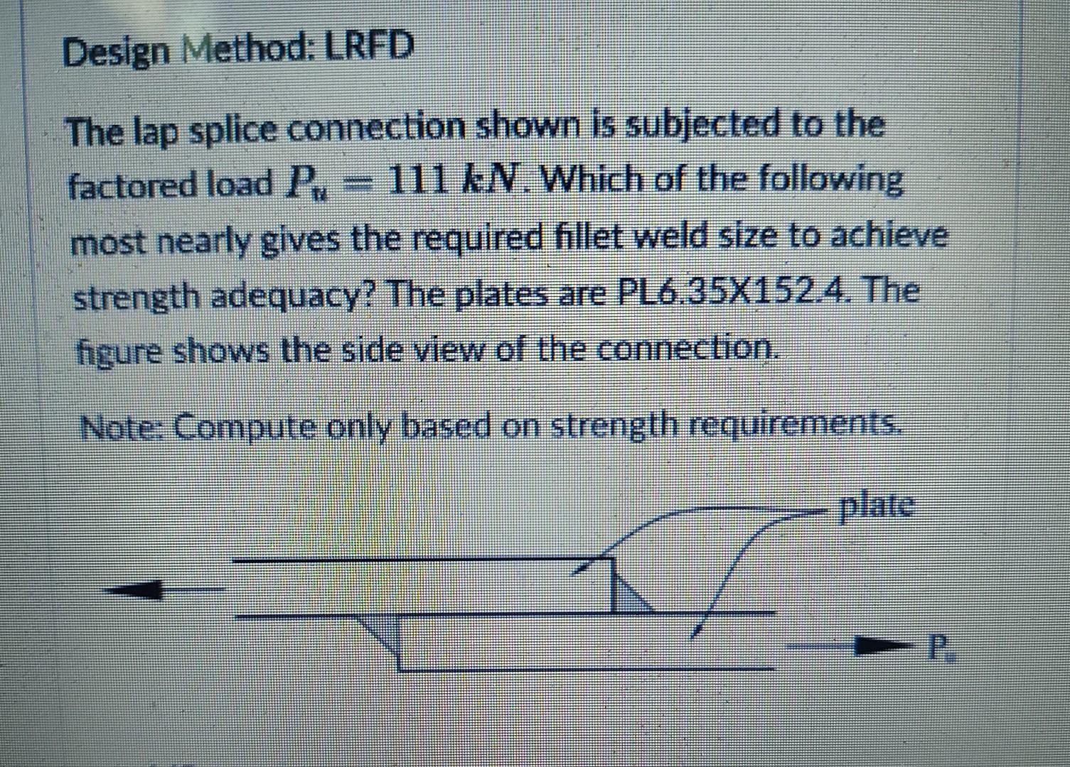 Solved Design Method: LRFD The lap splice connection shown | Chegg.com