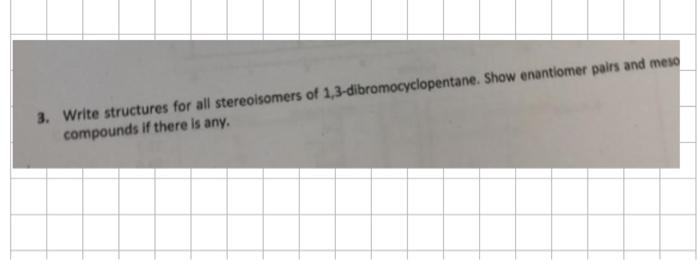 Solved 3. Write structures for all stereoisomers of | Chegg.com