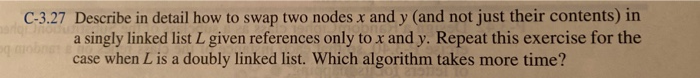 Solved C-3.27 Describe in detail how to swap two nodes x and | Chegg.com