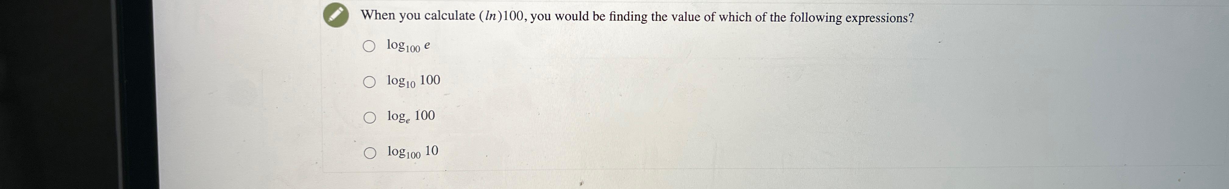 Solved When you calculate (ln)100, ﻿you would be finding the | Chegg.com