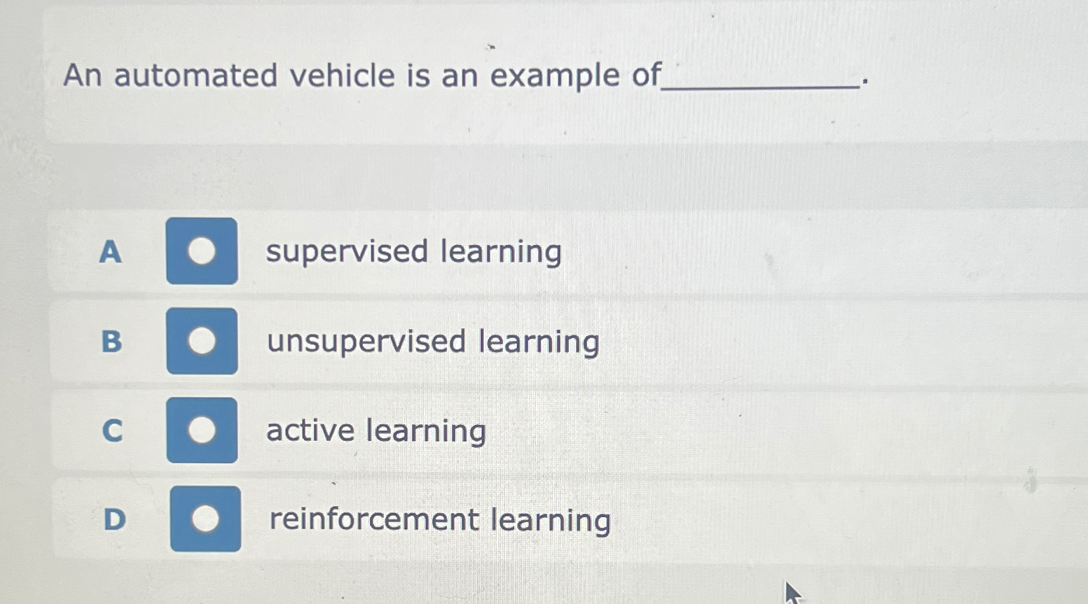 Solved An automated vehicle is an example ofA supervised | Chegg.com