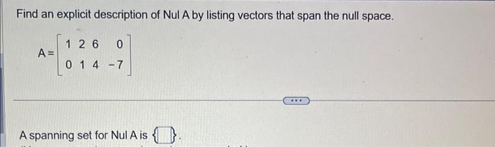 Solved Find an explicit description of Nul A by listing | Chegg.com