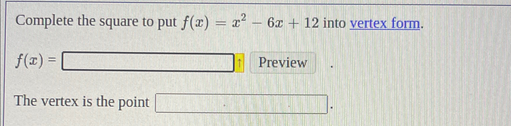 Solved Complete the square to put f(x)=x2-6x+12 ﻿into vertex | Chegg.com