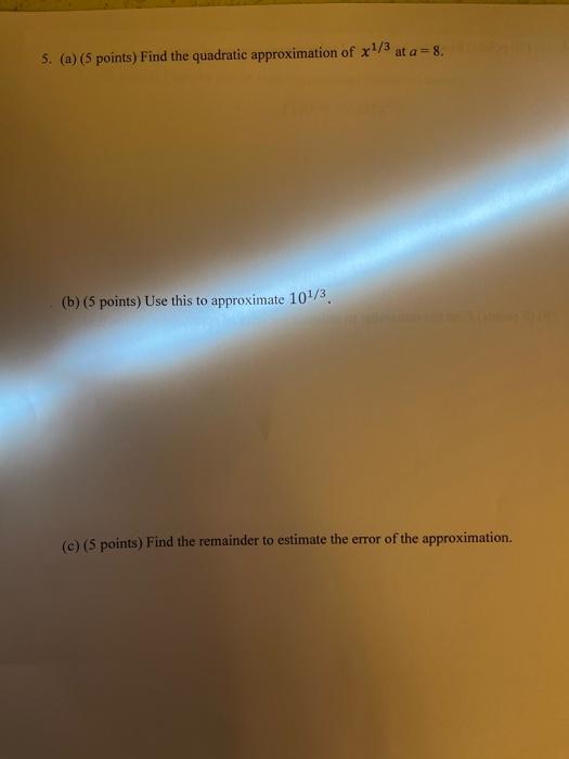 Solved 5. (a) (5 points) Find the quadratic approximation of | Chegg.com