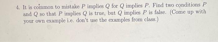 Solved 4. It is common to mistake P implies Q for Q implies | Chegg.com