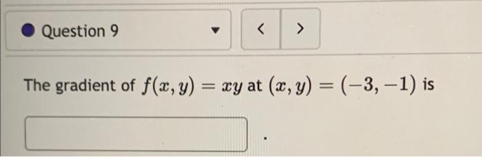 Solved Question 9 The gradient of f(x, y) = xy at (x, | Chegg.com
