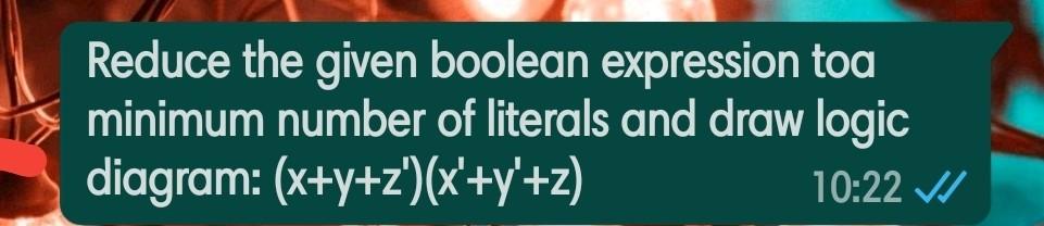 Solved Reduce the given boolean expression toa minimum | Chegg.com