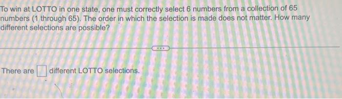 Solved To win at LOTTO in one state, one must correctly | Chegg.com