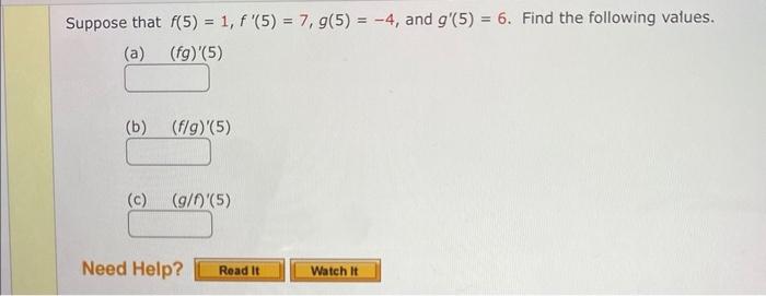 Solved Suppose that f(5)=1,f′(5)=7,g(5)=−4, and g′(5)=6. | Chegg.com