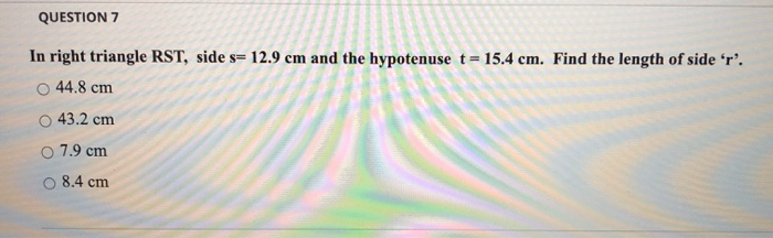 Solved QUESTION 7 In right triangle RST, side s= 12.9 cm and | Chegg.com
