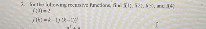 Solved 2. for the following recursive functions, find f(1), | Chegg.com