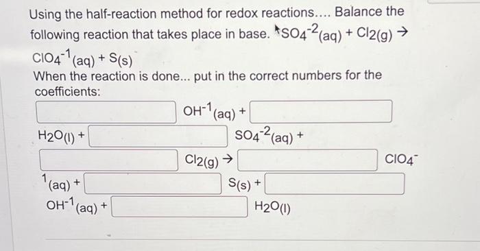 Solved Using the half-reaction method for redox | Chegg.com