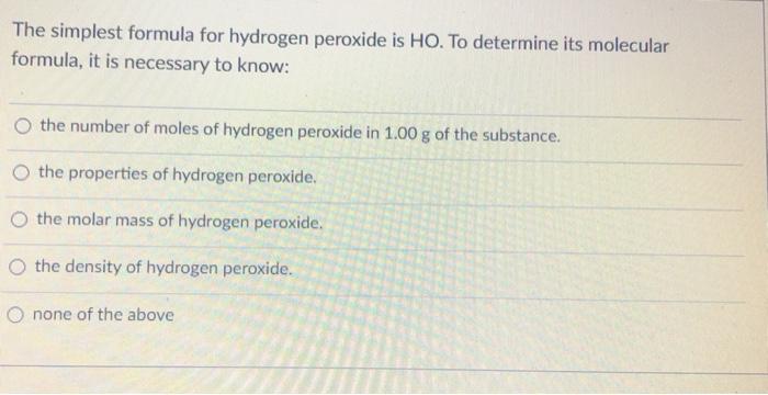 Solved The simplest formula for hydrogen peroxide is HO. To | Chegg.com