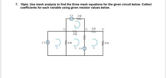 Solved 7. 10pts. Use mesh analysis to find the three mesh | Chegg.com