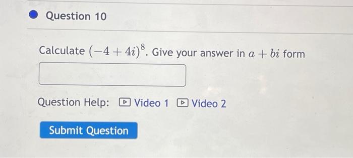 Solved Calculate (−4+4i)8. Give your answer in a+bi form | Chegg.com