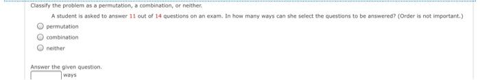 Solved Classify the problem as a permutation, a combination, | Chegg.com