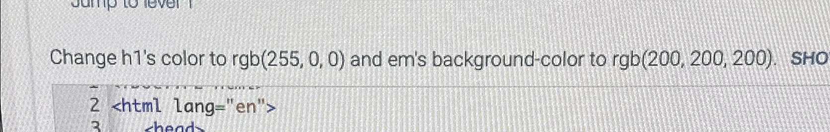 Solved Change h1's color to rgb (255,0,0) and em's | Chegg.com Solved Change h1's color to rgb (255,0,0) and em's | Chegg.com