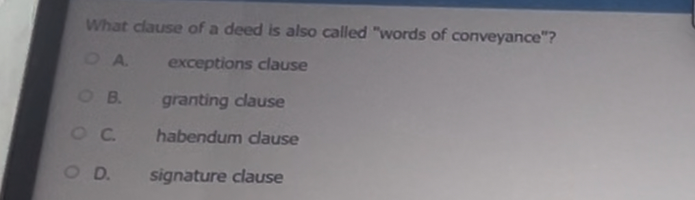Solved What clause of a deed is also called "words of | Chegg.com