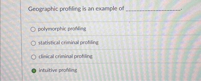 Solved Geographic profiling is an example of O polymorphic | Chegg.com