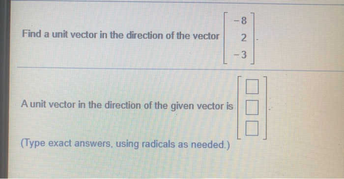 Solved -8 Find a unit vector in the direction of the vector | Chegg.com