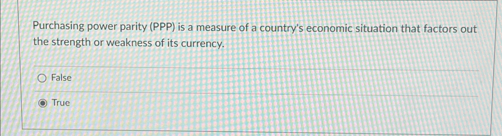Solved Purchasing power parity (PPP) ﻿is a measure of a | Chegg.com