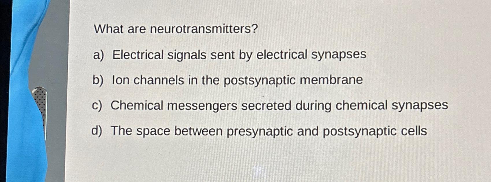 Solved What are neurotransmitters?a) ﻿Electrical signals | Chegg.com