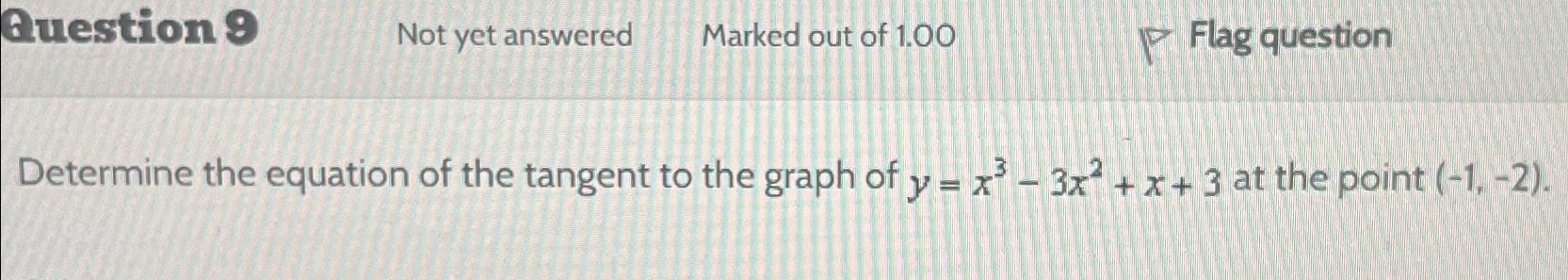 Solved Question 9Not yet answeredMarked out of 1.00Flag | Chegg.com Solved Question 9Not yet answeredMarked out of 1.00Flag | Chegg.com