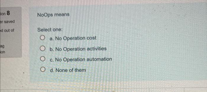 Solved NoOps meansSelect one:O a. No Operation costO b. No | Chegg.com
