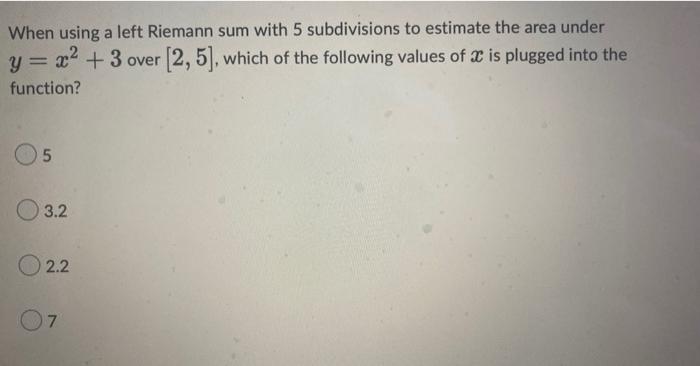 Solved When using a left Riemann sum with 5 subdivisions to | Chegg.com