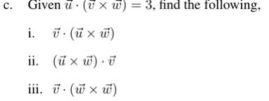 Solved c. ﻿Given vec(u)*(vec(v)×vec(w))=3, ﻿find the | Chegg.com