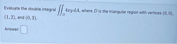 Solved Evaluate The Double Integral Iint D 4 X Y D 2576