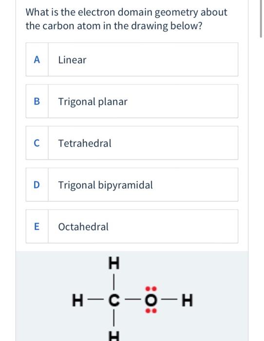 Solved What is the electron domain geometry about the carbon | Chegg.com
