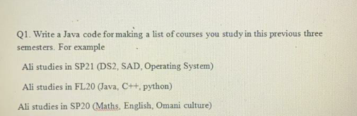 Solved Q1. Write a Java code for making a list of courses | Chegg.com