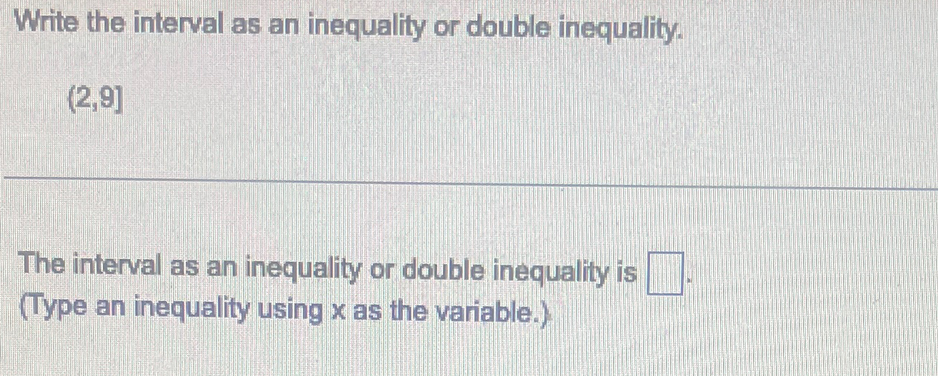 Write the interval as an inequality or double | Chegg.com