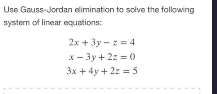 Solved Use Gauss-Jordan elimination to solve the following | Chegg.com
