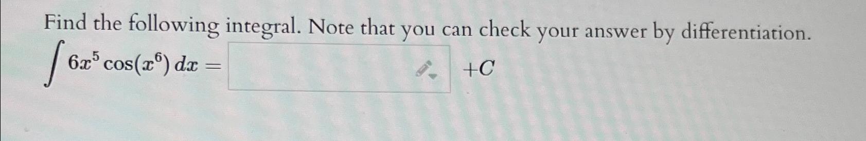 Solved Find the following integral. Note that you can check | Chegg.com