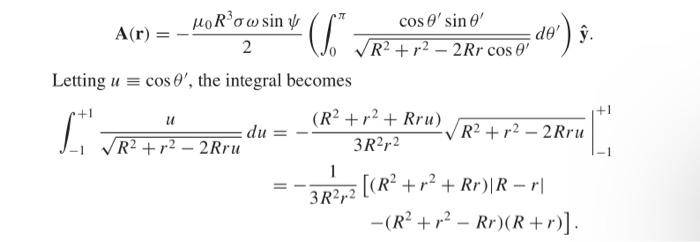 Solved A(r)=−2μ0R3σωsinψ(∫0πR2+r2−2Rrcosθ′cosθ′sinθ′dθ′)y^ | Chegg.com