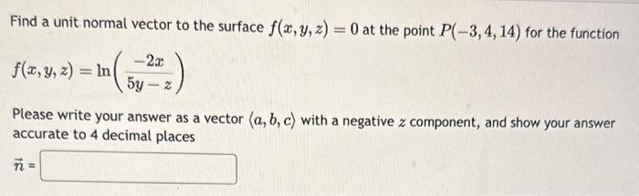 Solved Find a unit normal vector for the following function | Chegg.com