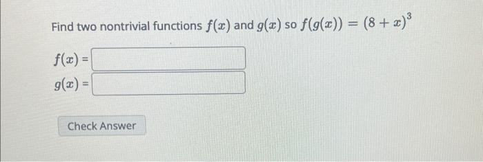 Solved Find two nontrivial functions f(x) and g(x) so | Chegg.com