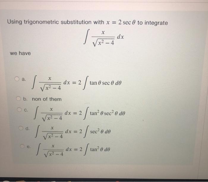 Solved Using trigonometric substitution with x = 2 sec 0 to | Chegg.com