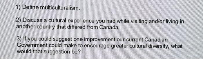 1) Define multiculturalism. 2) Discuss a cultural | Chegg.com