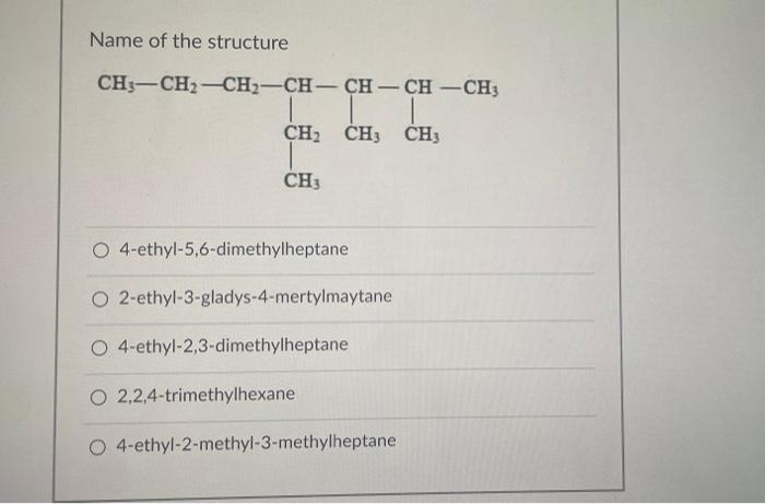 Solved Name of the structure CH3-CH₂-CH₂-CH-CH-CH-CH3 CH₂ | Chegg.com
