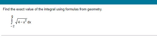 Solved Find the exact value of the integral using formulas | Chegg.com